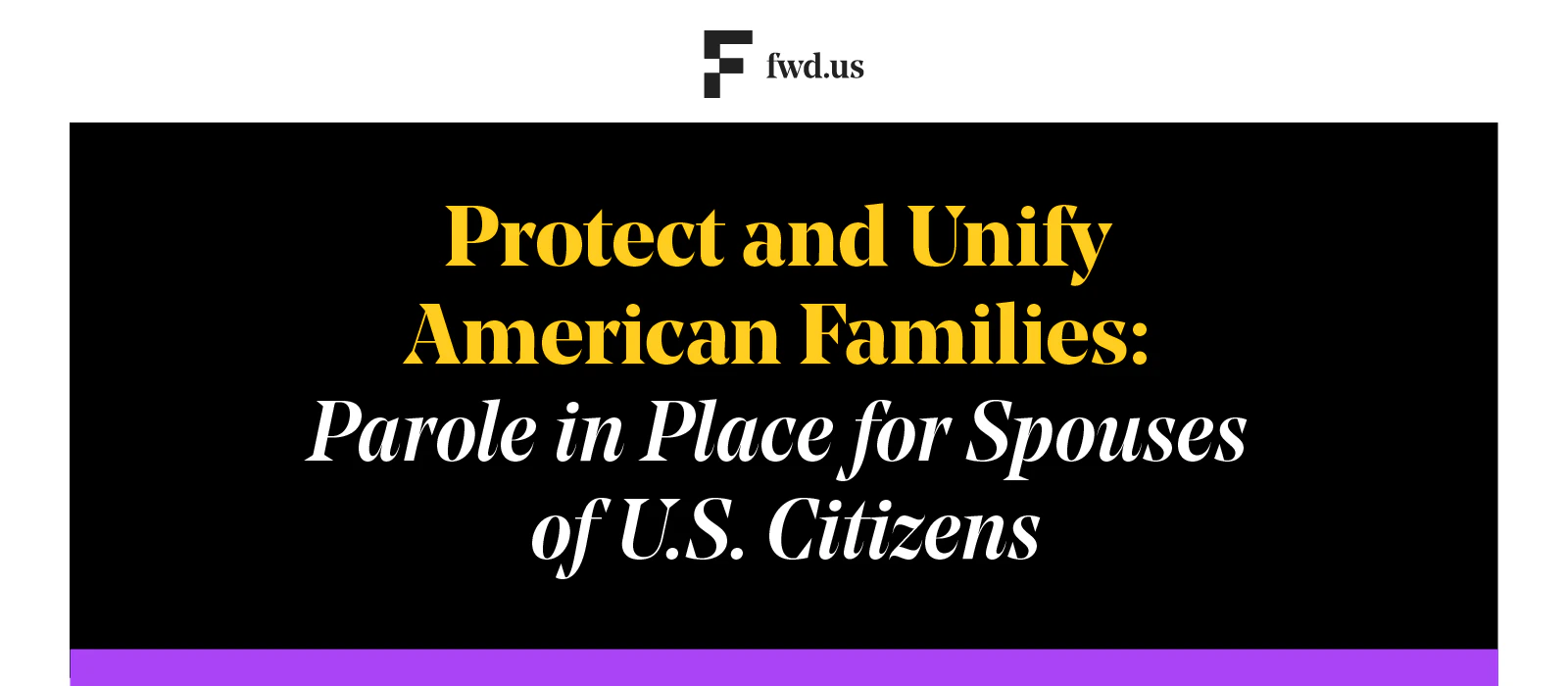 Protect and Unify American Families: Parole in Place for Spouses of U.S ...